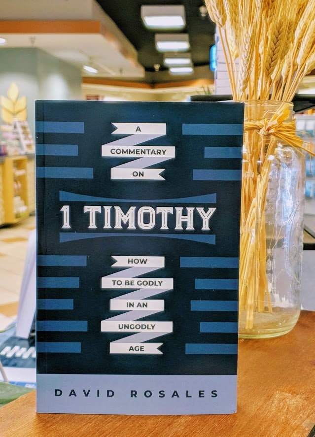 A Commentary on 1 Timothy by Pastor David Rosales | The Chapel Store